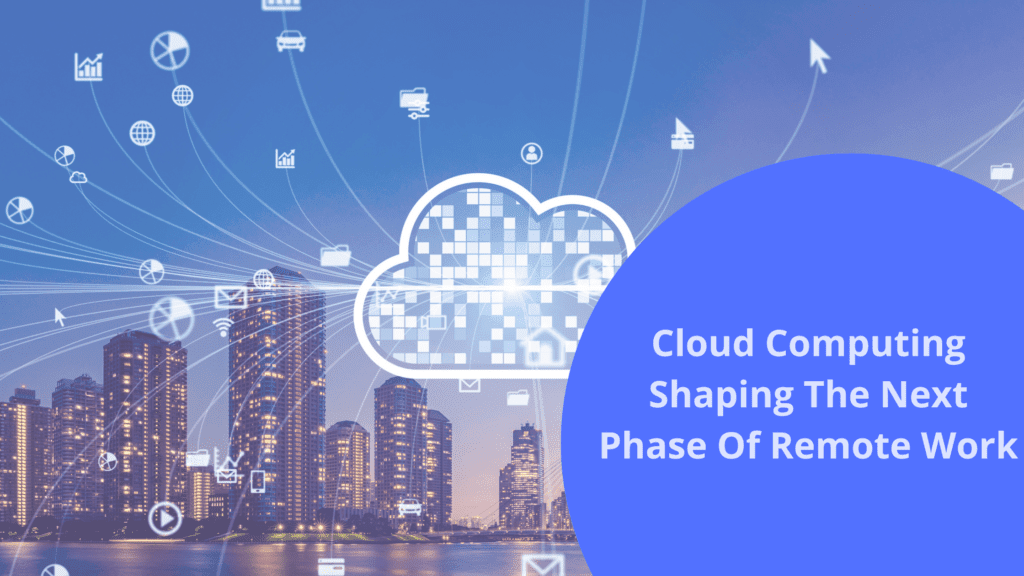 How Is Cloud Computing Shaping The Next Phase Of Remote Work? | Bookafy