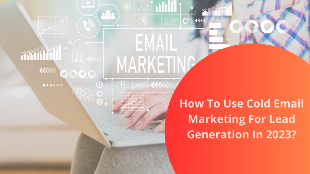 How To Use Cold Email Marketing For Lead Generation In 2023? | Bookafy