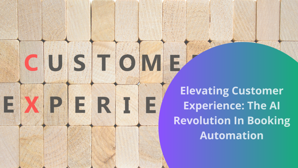 Elevating Customer Experience The Ai Revolution In Booking Automation